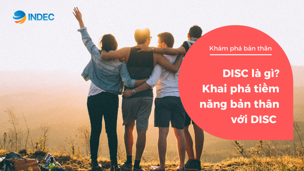 Trắc nghiệm tính cách DISC là gì? Khai phá tiềm năng bản thân với DISC