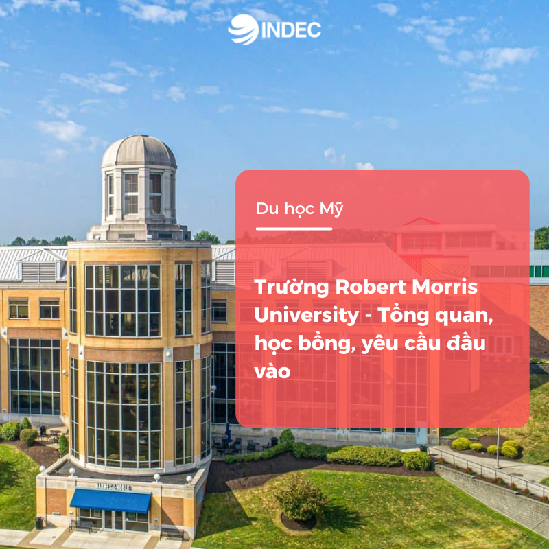 Trường Robert Morris University - Tổng quan, học bổng, yêu cầu